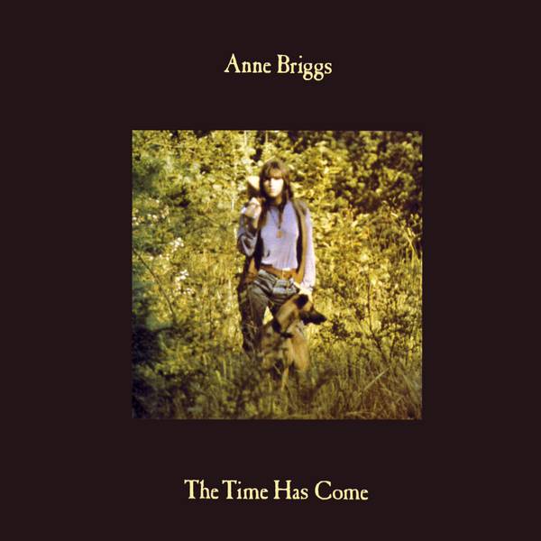 Anne Briggs: The Time Has Come