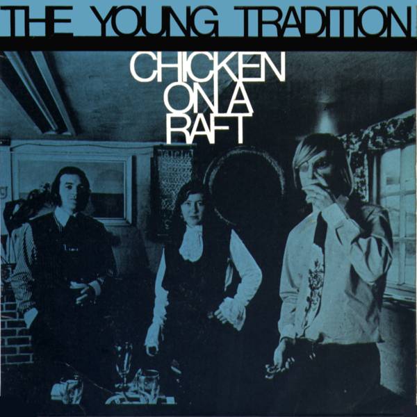 The Young Tradition: Chicken on a Raft