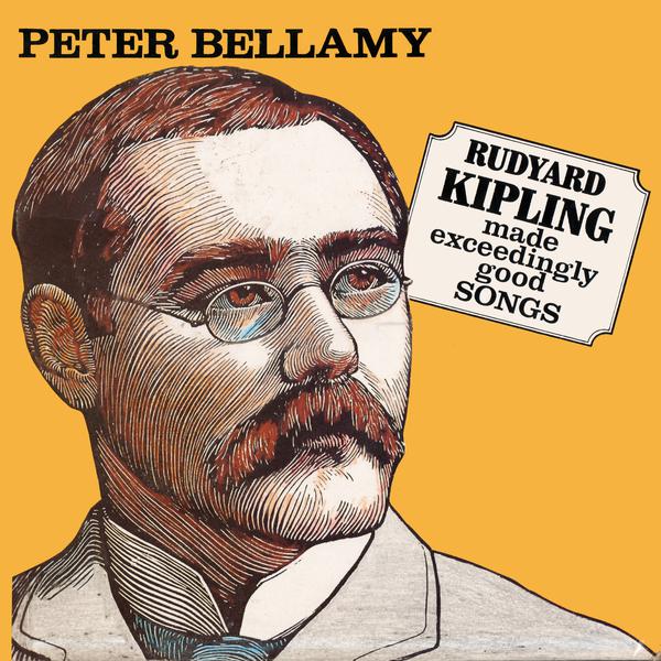 Peter Bellamy: Rudyard Kipling Made Exceedingly Good Songs