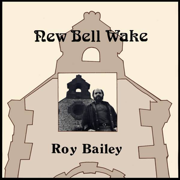 Roy Bailey: New Bell Wake